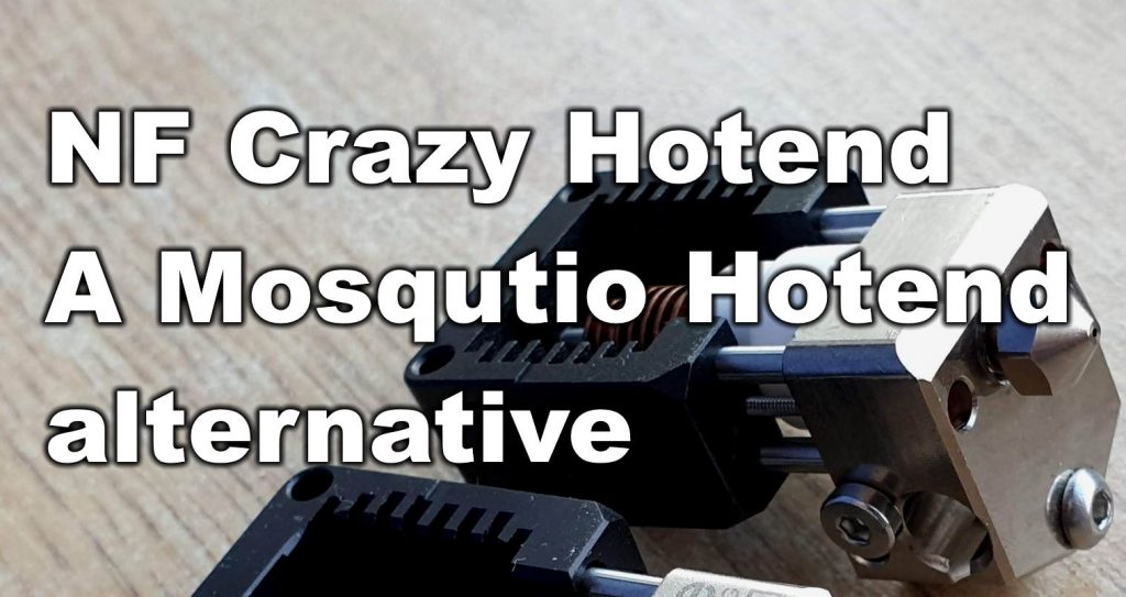 NF Crazy Hotend - A Mosqutio Hotend Alternative | 3D Print Beginner