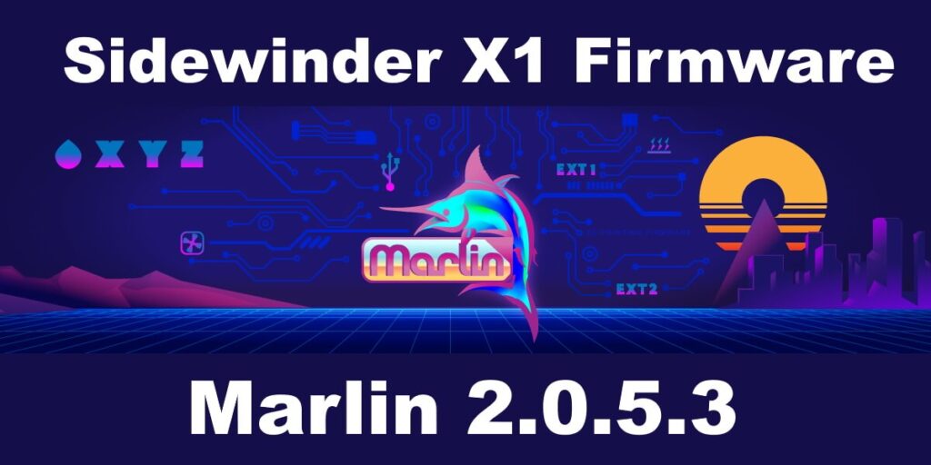 Artillery Sidewinder X1 Firmware With Marlin 2.0.5.3 | 3D Print Beginner