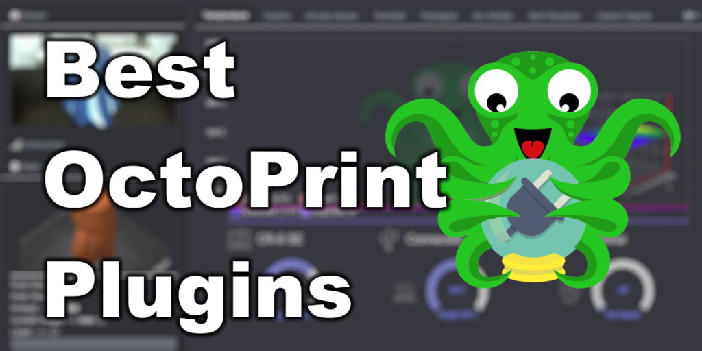 Best OctoPrint Plugins - My Top Picks | 3D Print Beginner