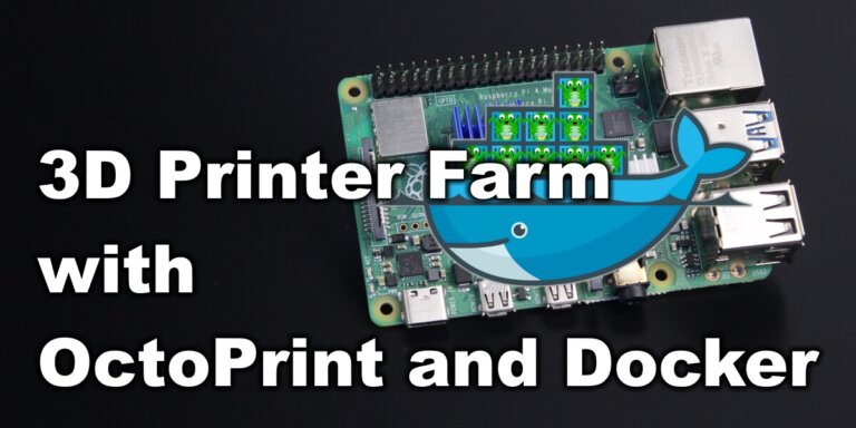 3D Printer Farm With OctoPrint And Docker: Control Multiple Printers With A Single Raspberry Pi ...
